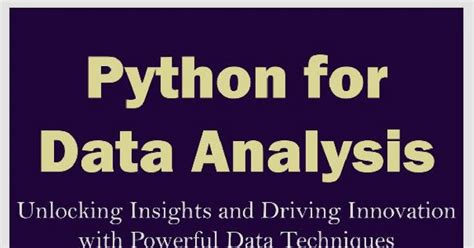 Python For Data Analysis Unlocking Insights And Driving Innovation With