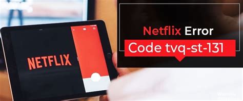 How To Troubleshoot Netflix Error Code TVQ ST Issue Windows Bulletin