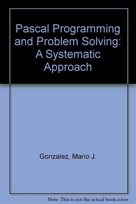 Pascal Programming And Problem Solving A Systematic Approach