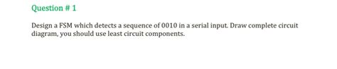 Solved Question Design A FSM Which Detects A Sequence Of Chegg