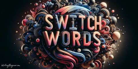 Switch Words Meaning Uses And 100 Best Examples Writing Beginner