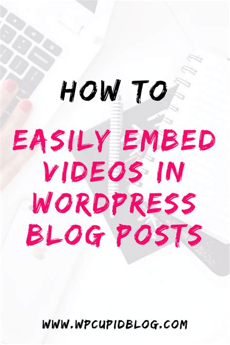 How To Embed Videos In Wordpress Blog Posts And Pages Quick And Easy