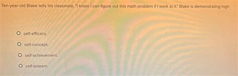 Solved Ten Year Old Blake Tells His Classmate I Know I Can Figure Out This Math Problem If I