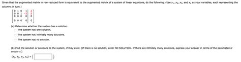 Solved Given That The Augmented Matrix In Row Reduced Form