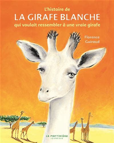 L Histoire de la girafe blanche qui voulait ressembler à une vraie