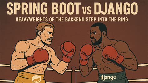 🥊 Spring Boot Vs Django A Data Driven Technical Deep Dive For Scalable Backend Architecture
