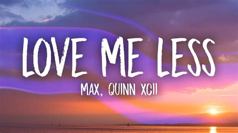 Max Quinn Xcii Love Me Less Lyrics Chords Chordify