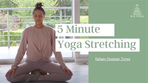 5 Minute Yoga Stretching Sequence Kelsey Hopper Yoga Youtube