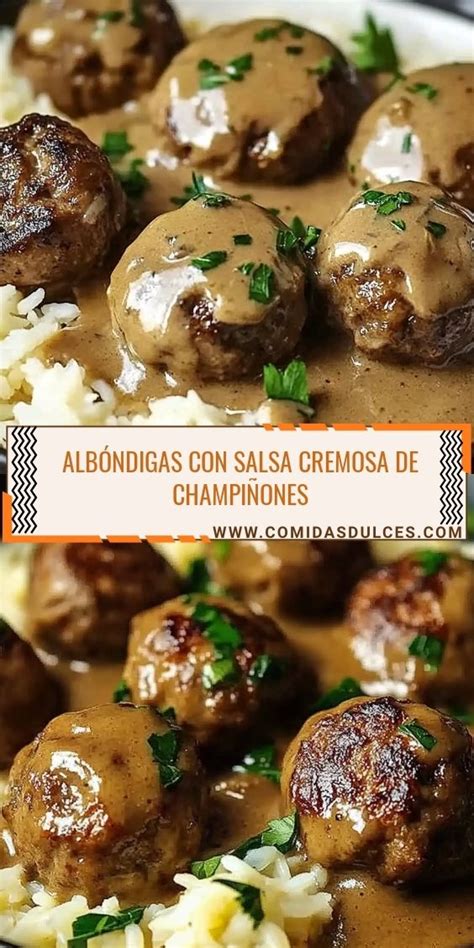 Albóndigas Con Salsa Cremosa De Champiñones En 2025 Comida Comidas Dulces Albondigas