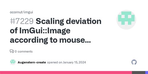 Scaling Deviation Of Imguiimage According To Mouse Position · Issue 7229 · Ocornutimgui · Github