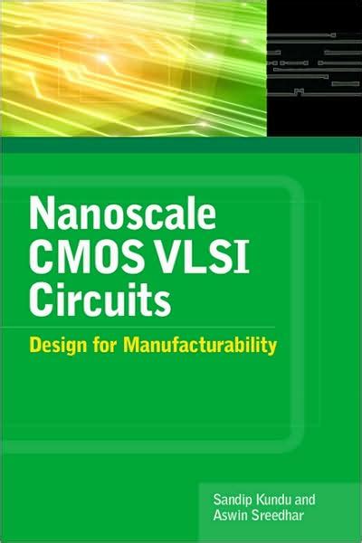 Nanoscale Cmos Vlsi Circuits Design For Manufacturability Aswin Sreedhar Sandip Kundu