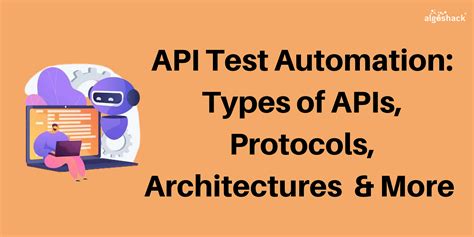 Api Test Automation Types Of Apis Protocols Architectures And More