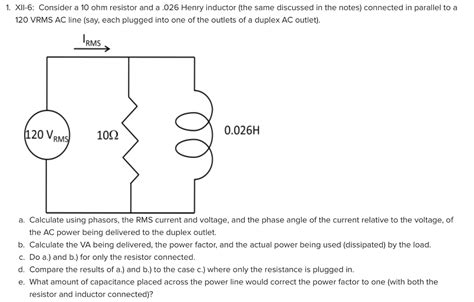 Solved 1 Xii 6 Consider A 10 Ohm Resistor And A 026 Henry