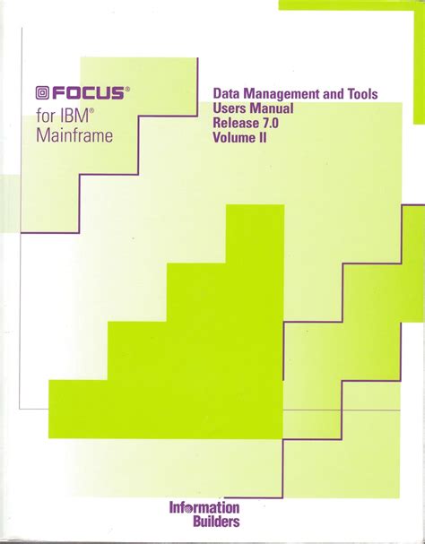 Focus For Ibm Mainframe Users Manual Release 7 0 Volume Ii Information Builders Books