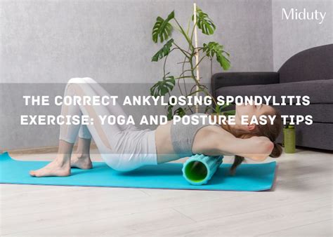 The Correct Ankylosing Spondylitis Exercise Yoga And Posture Easy Tip