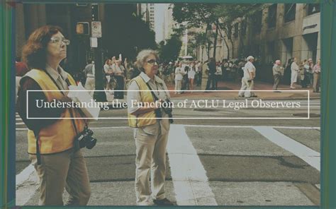 Understanding The Function Of Aclu Legal Observers Employee Rights