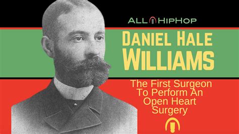 Daniel Hale Williams The Pioneer Of The Open Heart Surgery Allhiphop