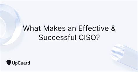 What Makes An Effective And Successful Ciso Upguard