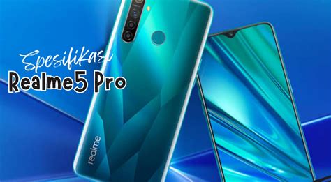 Realme 5 Pro Hadir Dengan Desain Premium Dan Anti Cipratan Air Begini