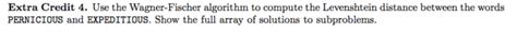 Extra Credit 4 Use The Wagner Fischer Algorithm To