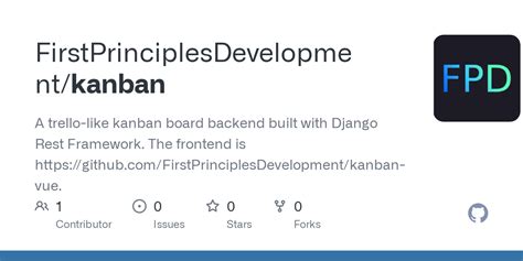 Github Firstprinciplesdevelopmentkanban A Trello Like Kanban Board Backend Built With Django
