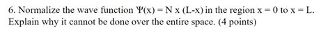 Solved 6 Normalize the wave function Ψ x Nx Lx in the Chegg com