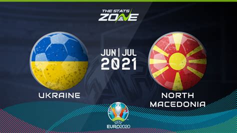 Uefa Euro 2020 Ukraine Vs North Macedonia Preview And Prediction The