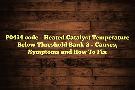 P0434 Code Heated Catalyst Temperature Below Threshold Bank 2