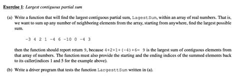 Solved Exercise Largest Contiguous Partial Sum A Write Chegg Com