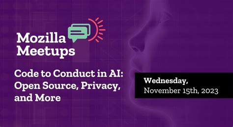 Mozilla Meetups Code To Conduct In Ai Open Source Privacy And More Open Policy And Advocacy
