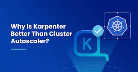 Why Is Karpenter Better Than Cluster Autoscaler Urbanmatter
