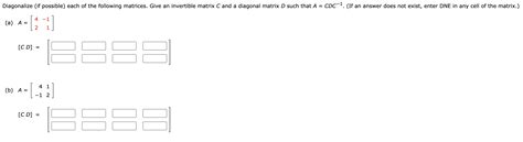 Solved Diagonalize If Possible Each Of The Following Chegg