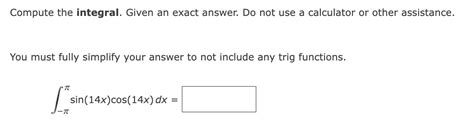 Solved Compute The Integral Given An Exact Answer Do Not Chegg Com