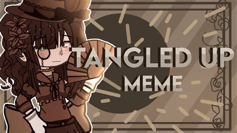 Tangled Up Meme ⏰ Gacha Club Tweening Oc Maryane ⏰ Youtube