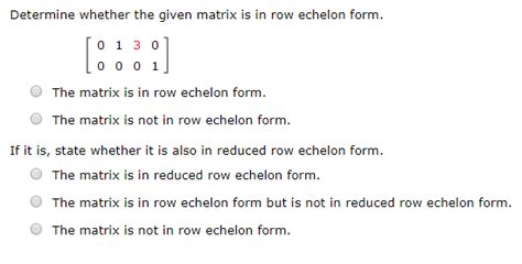 Solved Determine Whether The Given Matrix Is In Row Echelon Chegg Com