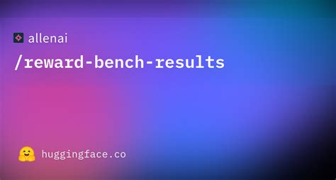 Allenai Reward Bench Results · Datasets At Hugging Face