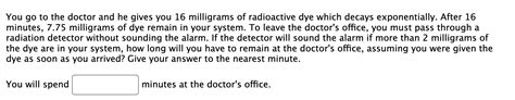 Solved You Go To The Doctor And He Gives You 16 ﻿milligrams