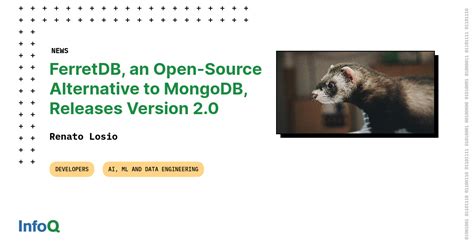 Ferretdb An Open Source Alternative To Mongodb Releases Version 20