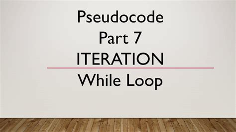 Computer Science 2210 Paper 2 Pseudocode Part 7 Iteration While Loop