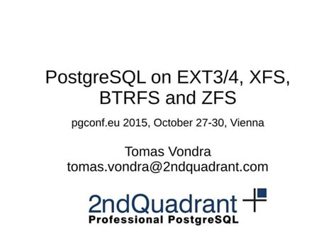 Postgresql On Ext4 Xfs Btrfs And Zfs Ppt