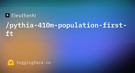 Eleutherai Pythia 410m Population First Ft At Main