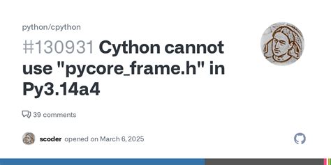 Cython Cannot Use Pycoreframeh In Py314a4 · Issue 130931 · Python