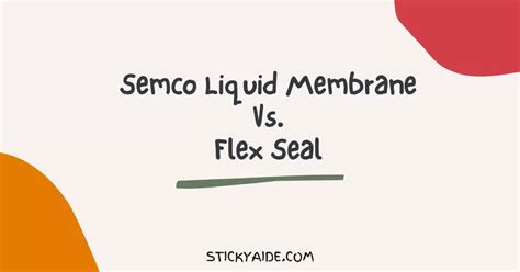 Semco Liquid Membrane Vs Flex Seal Sticky Aide