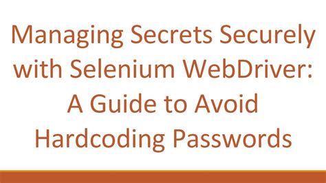 Managing Secrets Securely With Selenium Webdriver A Guide To Avoid Hardcoding Passwords Youtube