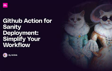 Github Action For Sanity Deployment Simplify Your Workflow