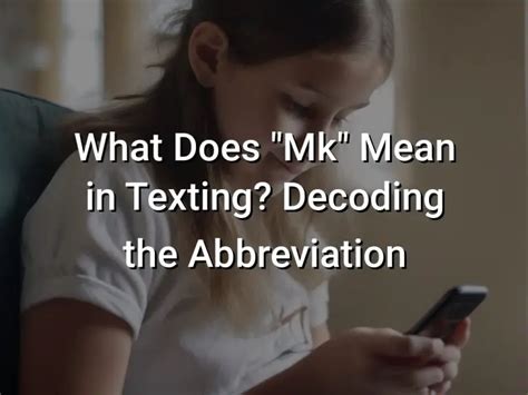 What Does Mk Mean In Texting Decoding The Abbreviation Symbol Genie