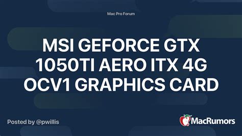 Msi Geforce Gtx 1050ti Aero Itx 4g Ocv1 Graphics Card Macrumors Forums