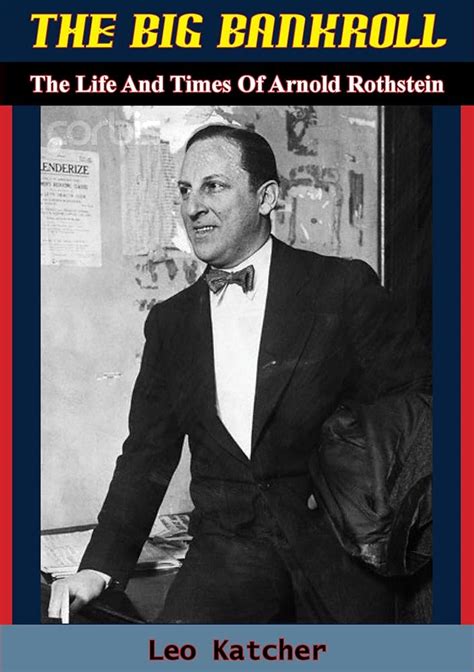 Arnold Rothstein Men Of Action — Arnold “the Big Bankroll”