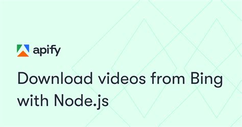Download Videos From Bing With Nodejs · Apify