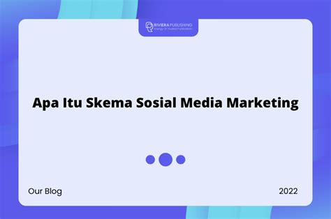 Apa Itu Skema Sosial Media Marketing Yuk Simak